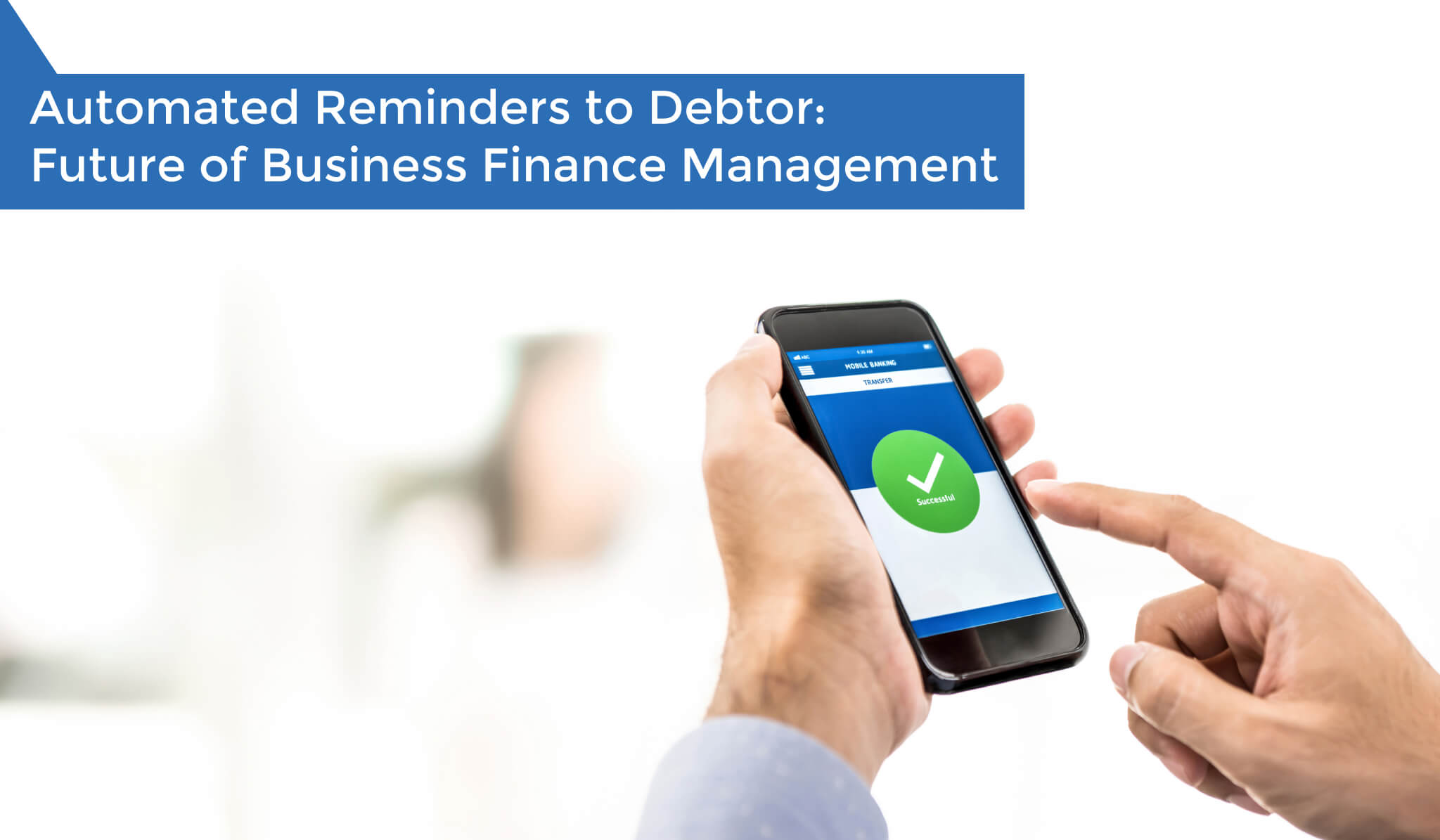 Automated Reminders to Debtor: Future of Business Finance Management ...