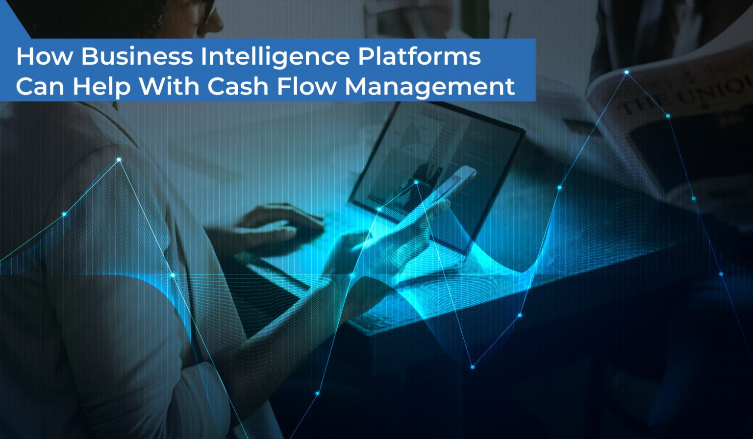 How Business Intelligence Platforms Can Help With Cash Flow Management ...
