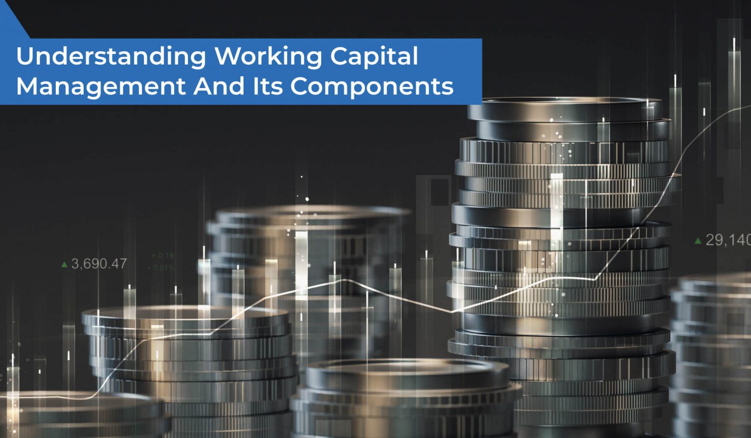 Understanding Working Capital Management And Its Components - Zikzuk